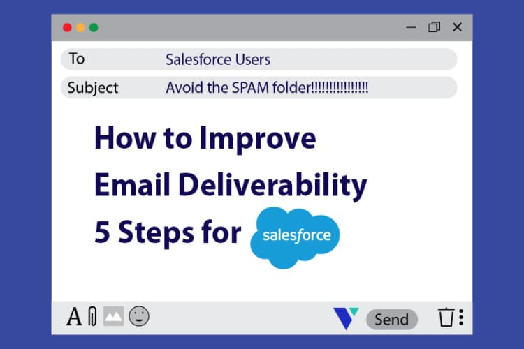 How to Improve Email Deliverability (5 Steps for Salesforce Users)